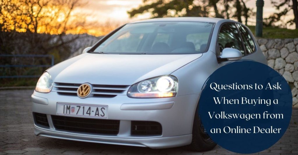 7 Questions to Ask When Buying a Volkswagen from an Online Dealer ...
